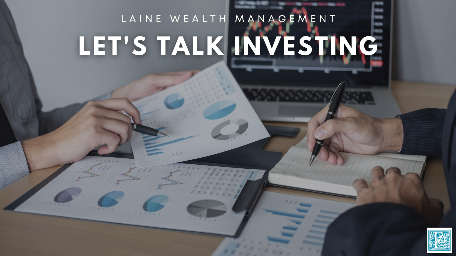 Let’s Talk Investing | Laine Wealth Management